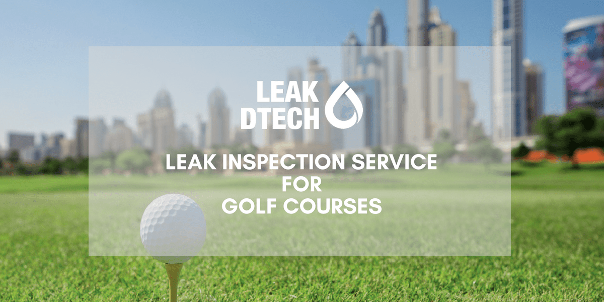 Leak Inspection Service for Golf Courses - LeakDtech Dubai